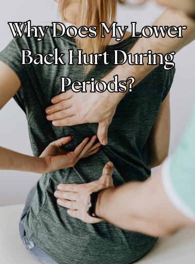 Why does my lower back hurt during periods?